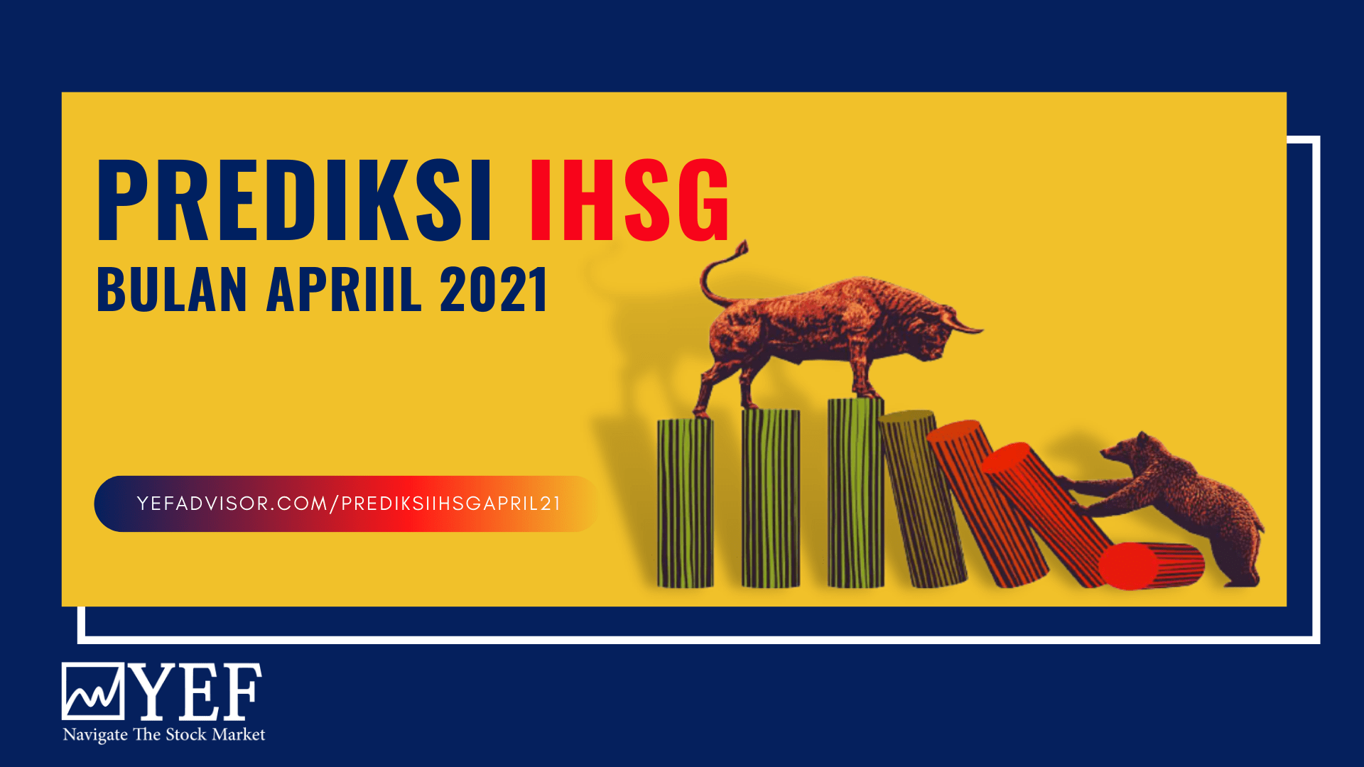 Prediksi IHSG Bulan April – YEF Advisor