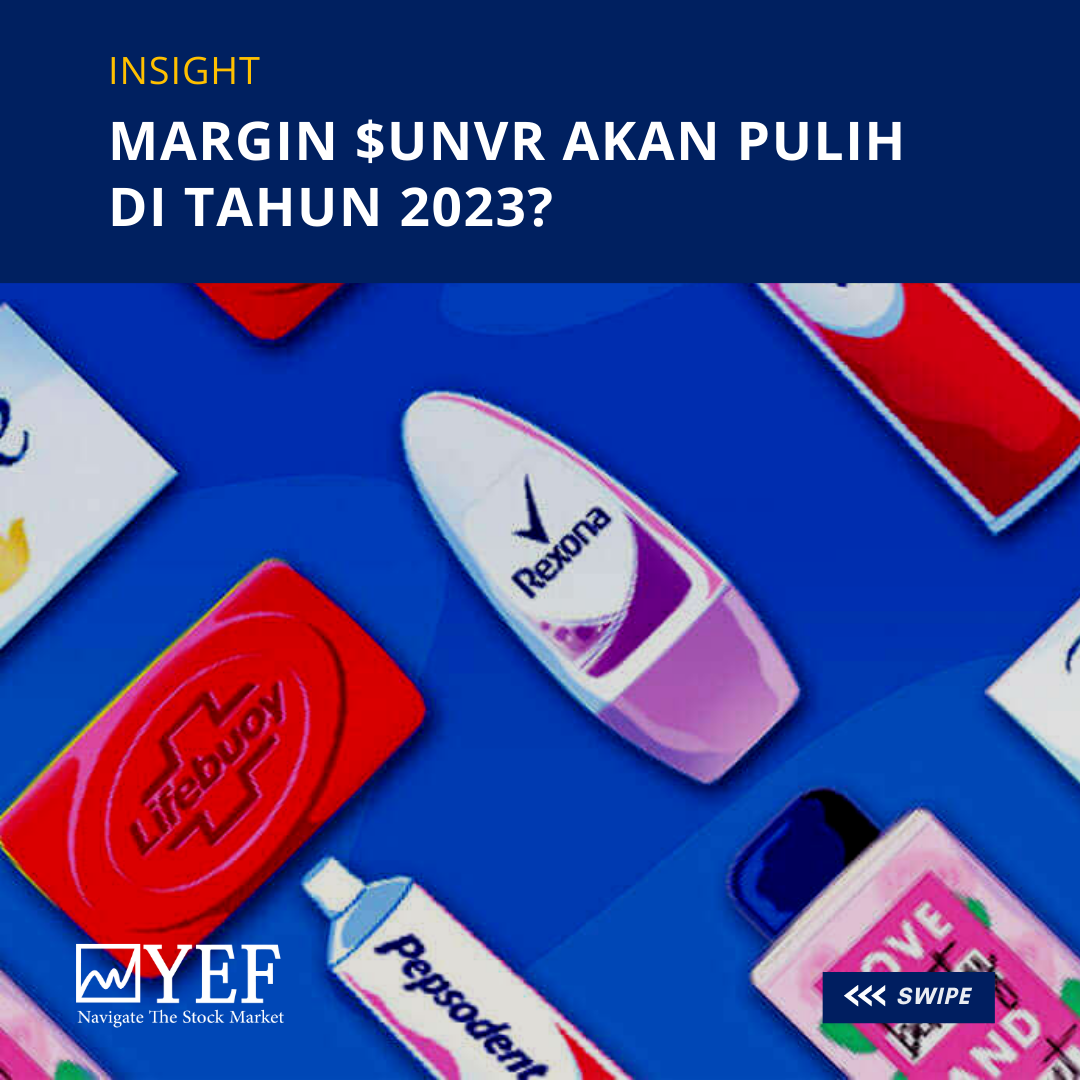 Pendapatan Tumbuh 4% tapi Margin UNVR turun tahun 2022, Berlanjut 2023? – YEF Advisor